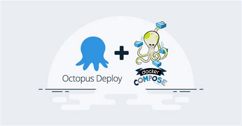 docker compose rfc octopus deploy