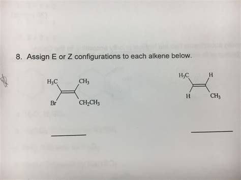 Solved Assign E Or Z Configurations To Each Alkene Below Show