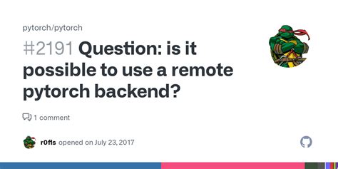 question is it possible to use a remote pytorch backend · issue 2191