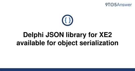 [solved] delphi json library for xe2 available for object 9to5answer