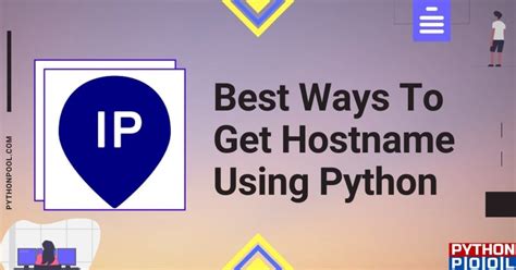 4 Ways To Get Hostname Using Python Python Pool