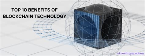 Top 10 Benefits Of Blockchain For Different Industries