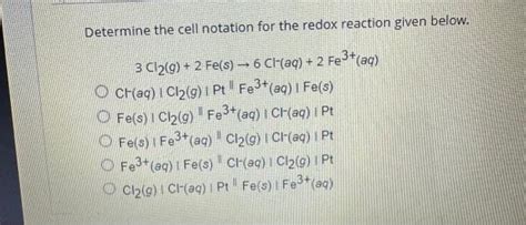Solved Determine The Cell Notation For The Redox Reaction