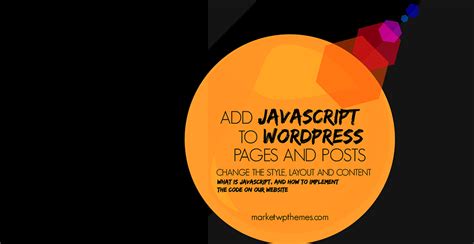add javascript to wordpress pages and posts market wp themes