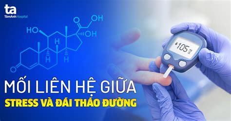 Stress Và đái Tháo đường Mối Quan Hệ Mật Thiết ít Người để ý Tới