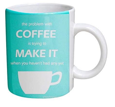 Buy Chhaploos The Problem With Coffee Is Trying To Make It Quote