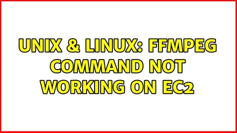 unix and linux ffmpeg command not working on ec2 youtube