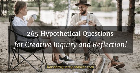 265 Hypothetical Questions For Creative Inquiry And Reflection
