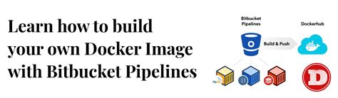 build your own docker image with bitbucket pipelines adadam fr