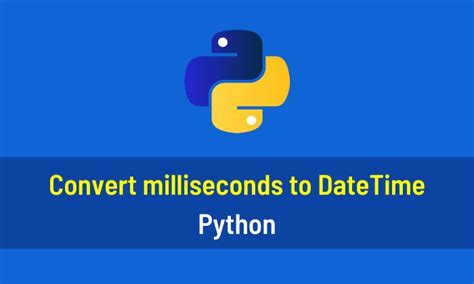 convert milliseconds to datetime python aihints