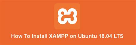 how to install xampp7 3 4 on ubuntu 18 04 lts wpcademy