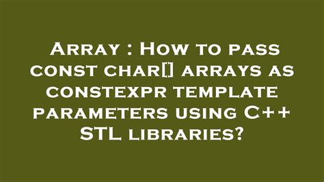 array how to pass const char[] arrays as constexpr template