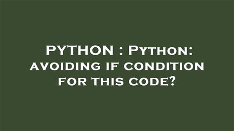 python python avoiding if condition for this code youtube
