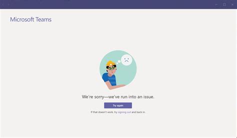 microsoft teams we re sorry we ve run into an issue microsoft