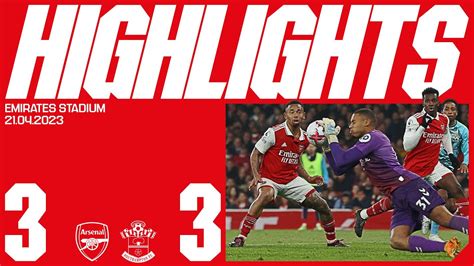 Highlights Arsenal Vs Southampton 3 3 Martinelli Odegaard Saka