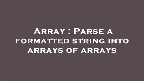 array parse a formatted string into arrays of arrays youtube