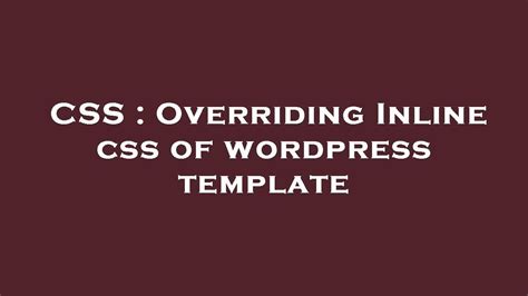 css overriding inline css of wordpress template youtube