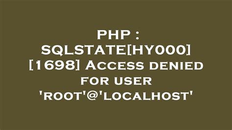 php sqlstate[hy000] [1698] access denied for user root localhost