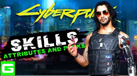 Cyberpunk 2077 Complete Skills Guide [attributes Skills And Perks