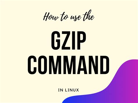 The Gzip Command In Linux Linuxfordevices