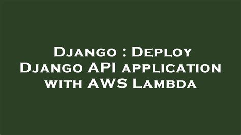 django deploy django api application with aws lambda youtube