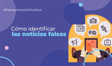 Cómo Identificar Las Noticias Falsas Piensa Antes De Publicar