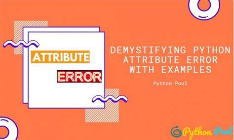 demystifying python attribute error with examples python pool