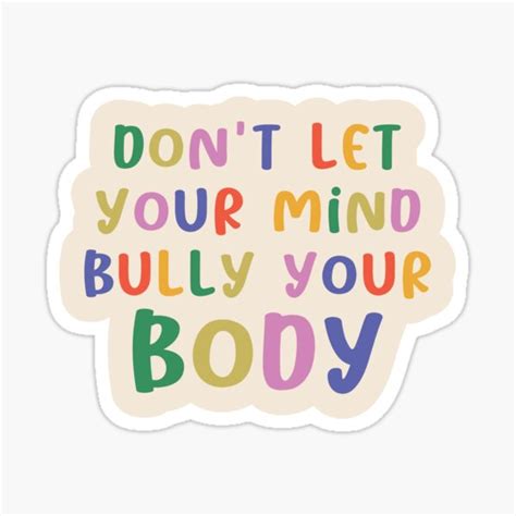 Dont Let Your Mind Bully Your Body Positive Affirmations Sticker
