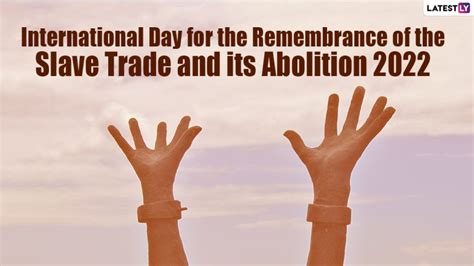 International Day For The Remembrance Of The Slave Trade And Its