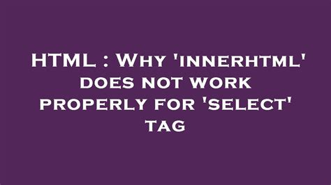 html why innerhtml does not work properly for select tag youtube