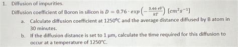Solved 1 Diffusion Of Impurities Diffusion Coefficient Of