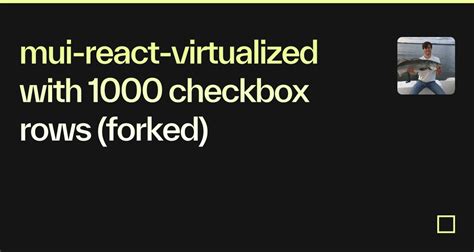 mui react virtualized with 1000 checkbox rows forked codesandbox
