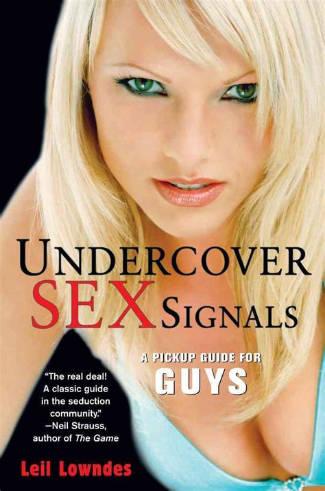undercover sex signals a pickup guide for guys by leil lowndes