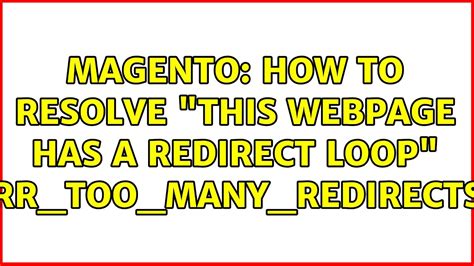 magento how to resolve this webpage has a redirect loop err too many