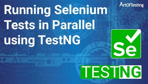 Parallel Execution In Selenium Using Testng Artoftest