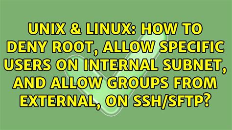 how to deny root allow specific users on internal subnet and allow
