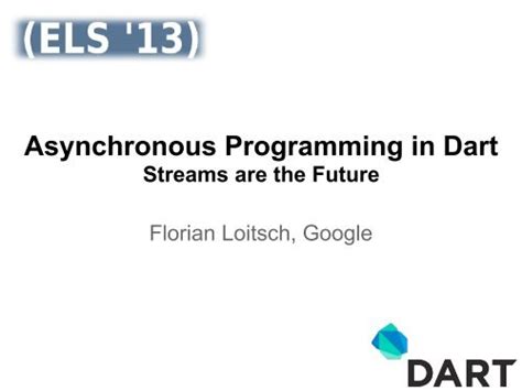 asynchronous programming in dart streams are the future