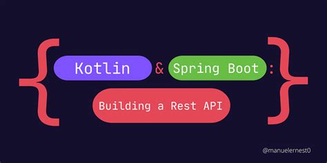 kotlin and spring boot building a rest api by manuel ernesto