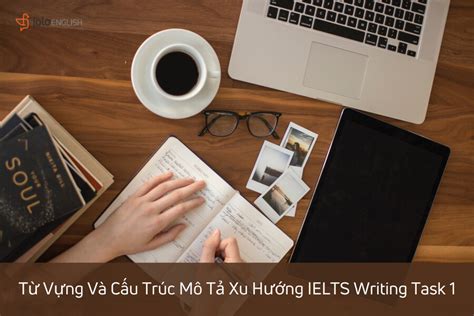Từ Vựng And Cấu Trúc Mô Tả Xu Hướng Ielts Writing Task 1