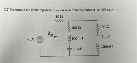 [solved] Q2 Determine The Input Impedance Zin As Seen