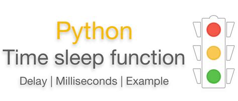python sleep function python time sleep milliseconds eyehunts