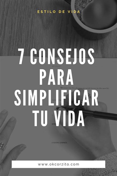 7 Consejos Para Simplificar Tu Vida Okcorzito Minimalista