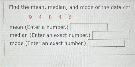 [solved] Find The Mean Median And Mode Of The Data Set 9 4 8 4 6
