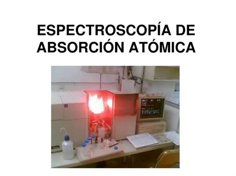 Ppt EspectroscopÍa De AbsorciÓn AtÓmica Powerpoint Presentation Id