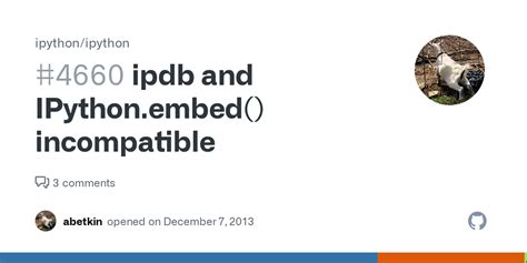 ipdb and ipython embed incompatible · issue 4660 · ipython ipython