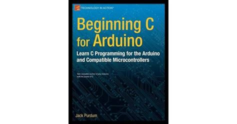 beginning c for arduino learn c programming for the arduino and