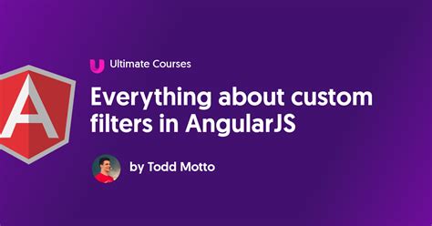 everything about custom filters in angularjs ultimate courses