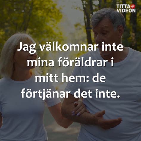 Kvinnan Vill Inte Ha Sina Föräldrar I Sitt Hem I Livet Får Man Vad