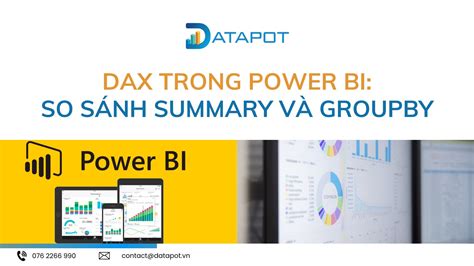 Dax Trong Power Bi So Sánh Summarize Và Groupby