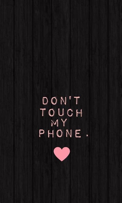 don t touch my phone about me